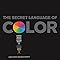 Secret Language of Color: Science, Nature, History, Culture, Beauty of ...
