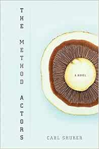 Amazon.com: The Method Actors: A Novel (9781593760656): Shuker, Carl: Books