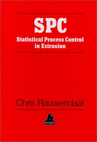 SPC: Statistical Process Control in Extrusion : Rauwendaal, Chris ...