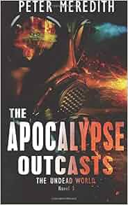 Amazon.com: The Apocalypse Outcasts: The Undead World Novel 3 ...