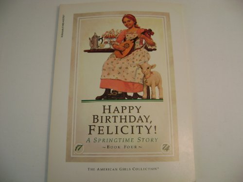 Happy Birthday, Felicity! (A Springtime Story) (The American Girls ...