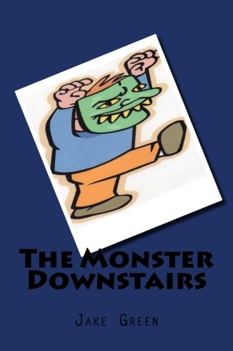 The Monster Downstairs: Green, Jake: 9781490985053: Amazon.com: Books