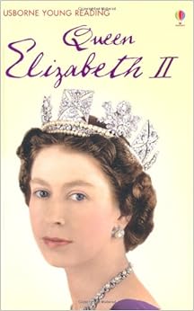 Queen Elizabeth II: Level 3 Usborne Young Reading Young Reading Series ...