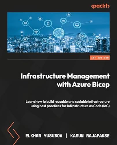 Infrastructure Management With Azure Bicep Learn How To Build Reusable And Scalable