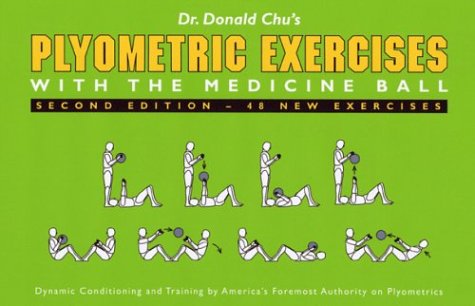 Plyometric Exercises with the Medicine Ball, 2nd Edition: Chu, Donald ...
