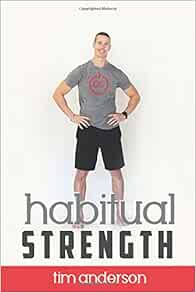 Amazon - Habitual Strength: Anderson, Tim: 9781941065396: Books