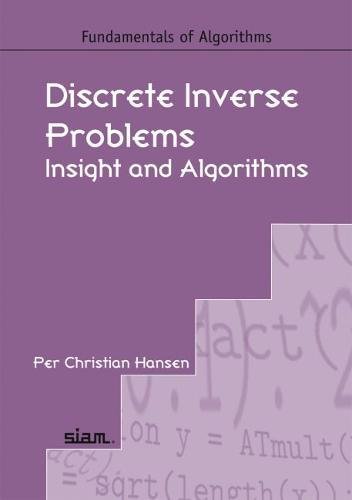 Discrete Inverse Problems: Insight and Algorithms (Fundamentals of ...