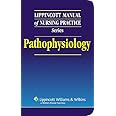 Pathophysiology (Lippincott Manual Of Nursing Practice Series ...