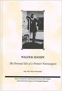Walter Dandy: The Personal Side of a Premier Neurosurgeon ...