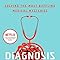 Diagnosis: Solving the Most Baffling Medical Mysteries: Sanders, Lisa ...