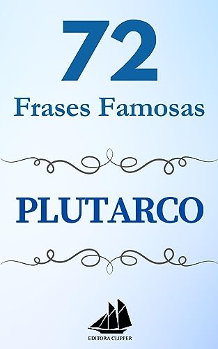 72 Frases Famosas PLUTARCO - eBook, Resumo, Ler Online e PDF - por ...