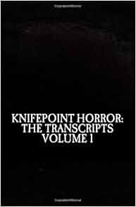 Knifepoint Horror: The Transcripts, Volume 1: Soren Narnia ...