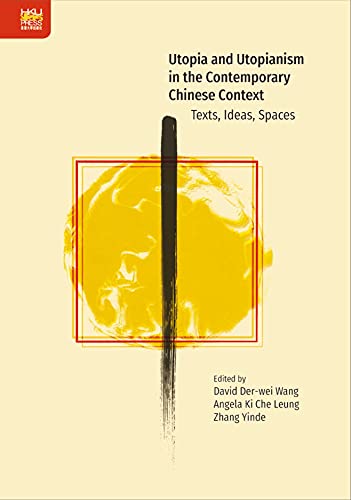 Utopia and Utopianism in the Contemporary Chinese Context: Texts, Ideas ...