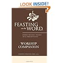 Feasting on the Word Worship Companion: Liturgies for Year C, Volume 1: Advent through Pentecost ...