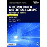 Audio Production and Critical Listening: Technical Ear Training (Audio ...