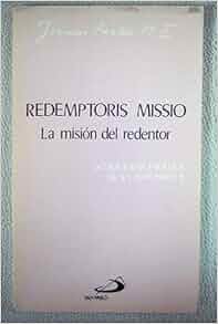 Redemptoris missio= La misión del Redentor: Juan Pablo II ...