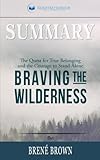 Braving the Wilderness: The Quest for True Belonging and the Courage to ...