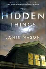 Amazon.com: The Hidden Things (9781501177323): Jamie Mason: Books