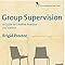 Group Supervision: A Guide to Creative Practice (Counselling ...