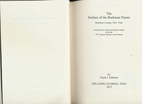 The Settlers of the Beekman Patent: Dutchess County, New York, Rood to Sly: Doherty, Frank J ...