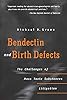 Bendectin and Birth Defects: The Challenges of Mass Toxic Substances ...