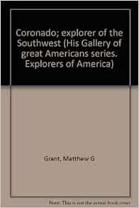 Coronado; explorer of the Southwest (His Gallery of great Americans ...