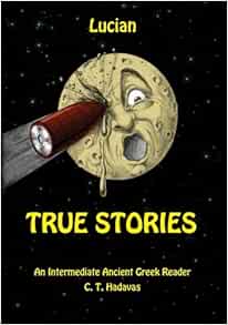 Amazon.com: Lucian, True Stories: An Intermediate Ancient Greek Reader ...