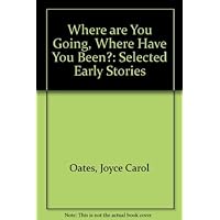 Amazon.com: 'Where Are You Going, Where Have You Been?': Joyce Carol ...