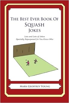 The Best Ever Book of Squash Jokes: Lots and Lots of Jokes Specially ...