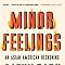 Amazon.com: Minor Feelings: An Asian American Reckoning: 9781984820389 ...