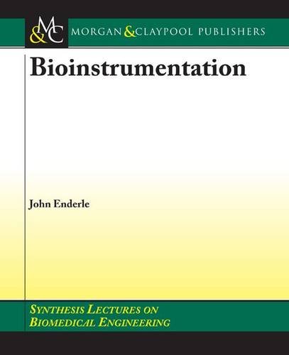 Bioinstrumentation (Synthesis Lectures on Biomedical Engineering Synthesis Lectu): Enderle, John ...