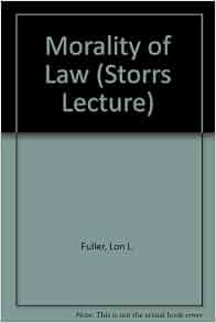The morality of law (Storrs lectures on jurisprudence): Lon L Fuller ...