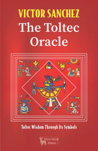 The Toltec Oracle: Toltec Wisdom through Its Symbols: Sanchez, Victor ...