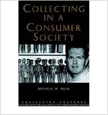 Collecting in a Consumer Society (Collecting Cultures) by Russel Belk ...