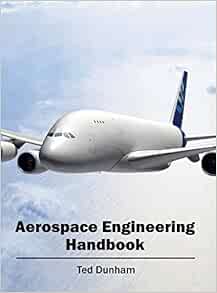 Aerospace Engineering Handbook: Dunham, Ted: 9781632400581: Amazon.com ...