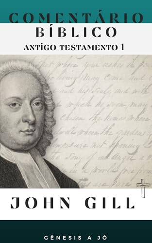 Comentário Bíblico John Gill - Antigo Testamento 1 (Gênesis a Jó ...