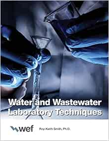 Water and Wastewater Laboratory Techniques: Smith, Roy Keith ...