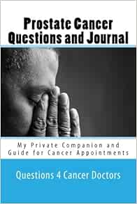Prostate Cancer Questions and Journal: A Private Companion and Guide ...