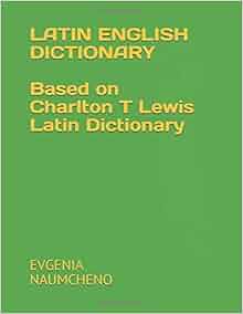 Amazon.com: LATIN ENGLISH DICTIONARY Based on Charlton T Lewis Latin ...