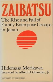 Zaibatsu: The Rise and Fall of Family Enterprise Groups in Japan ...