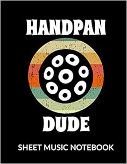 Handpan Dude - Sheet Music Notebook: Blank 10 Staves, 120 Pages Music ...