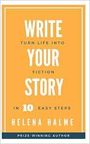 Write Your Story: Turn Your Life Into Fiction In 10 Easy Steps: Helena ...