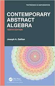 Contemporary Abstract Algebra (Textbooks in Mathematics): Gallian ...