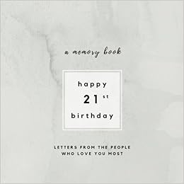 Happy 21st Birthday A Memory Book: Letters From The People Who Love You ...