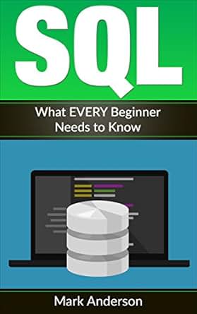 Amazon.com: SQL: What EVERY Beginner Needs to Know (SQL Development ...