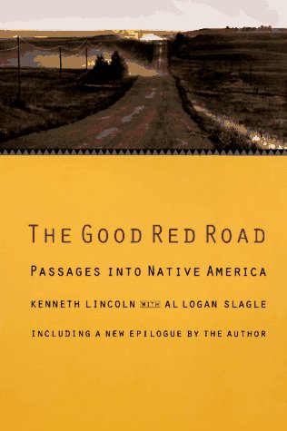 The Good Red Road: Passages into Native America: Lincoln, Kenneth ...