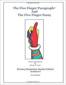The Five Finger Paragraph: Primary Elementary Teacher Edition (Gr. K-4 ...