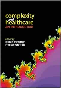 Complexity And Healthcare: an Introduction: 9781857755596: Medicine ...