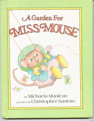 A Garden For Miss Mouse: Muntean, Michaela, Santoro, Christopher ...