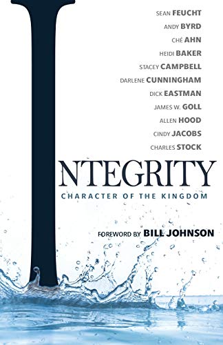 Integrity: Character of the Kingdom: Feucht, Sean, Johnson, Bill, Byrd ...